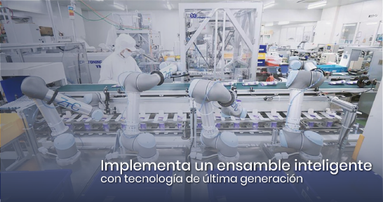 Sistema de ensamble inteligente: Factor clave para el futuro manufacturero